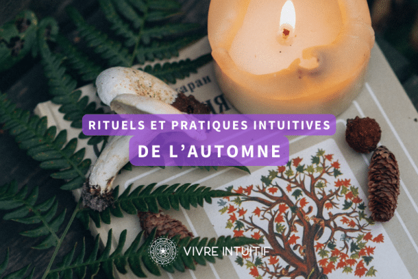 4 Rituels et Pratiques Intuitives pour l'Automne - Vivre intuitif